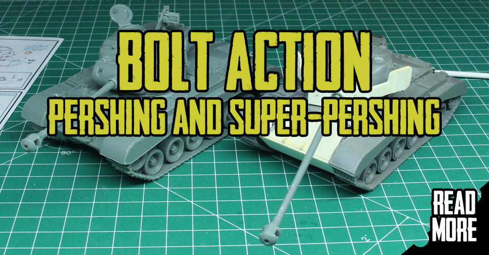 Bolt Action – M26 Pershing and T26E4 Super Pershing « chaosbunker.de
