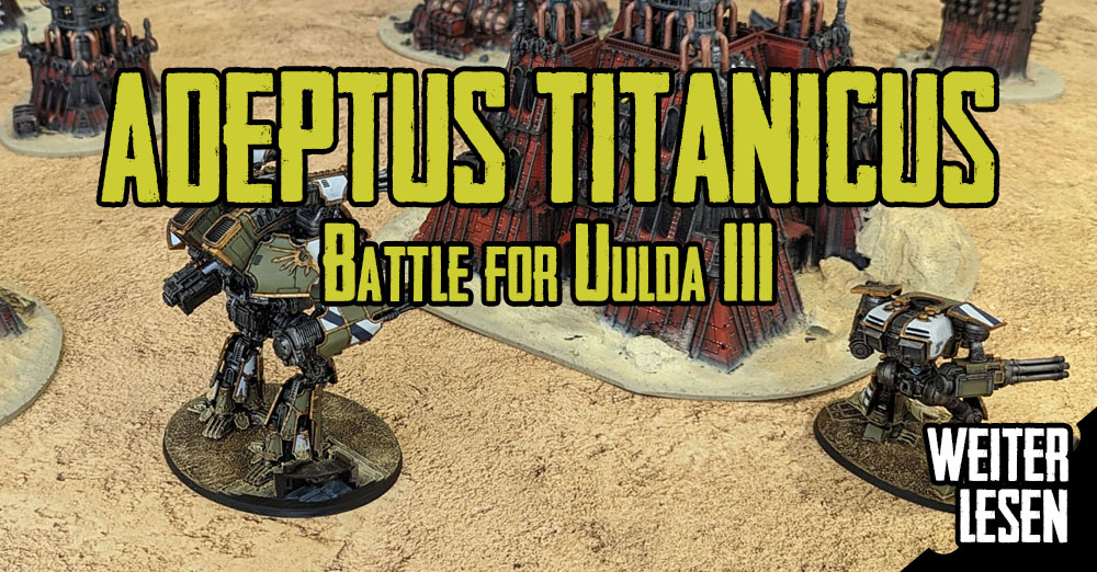 Adeptus Titanicus – Battle for Uulda III « chaosbunker.de