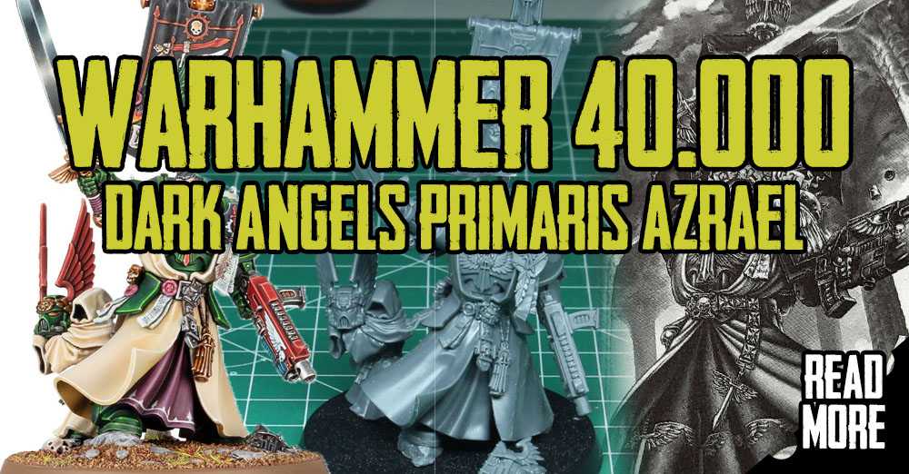 Warhammer 40,000 – Dark Angels Supreme Grand Master Azrael « chaosbunker.de