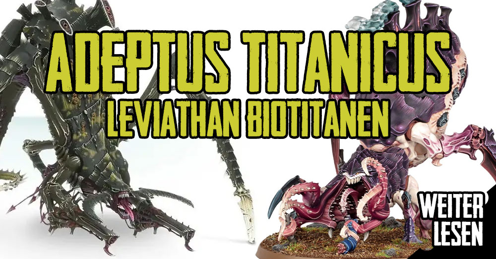 Adeptus Titanicus – Leviathan Biotitanen « chaosbunker.de