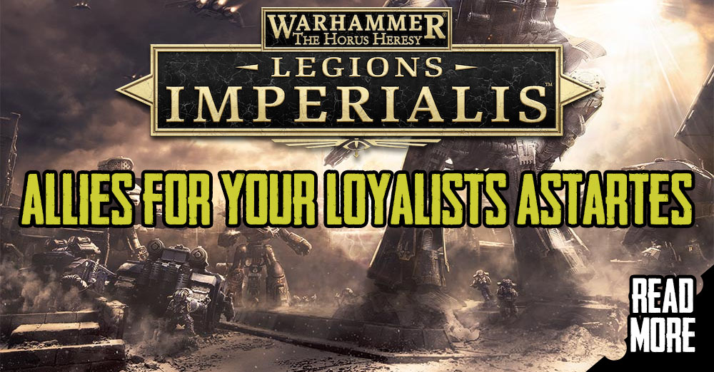 Legions Imperialis – Adding a Legio, Knight House or Auxilia to your ...