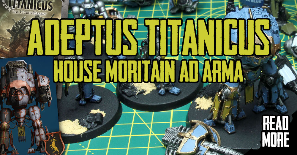 Adeptus Titanicus – House Moritain Ad Arma Pt. II « chaosbunker.de