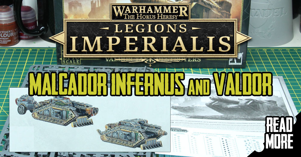 Legions Imperialis – Solar Auxilia Malcador Infernus and Valdor Tank ...