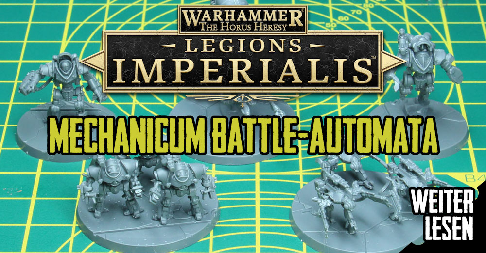 Legions Imperialis – Mechanicum Battle Automata « chaosbunker.de