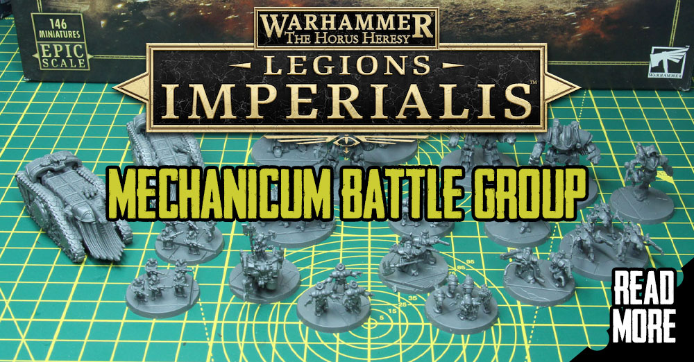 Legions Imperialis – Mechanicum Battle Group « chaosbunker.de
