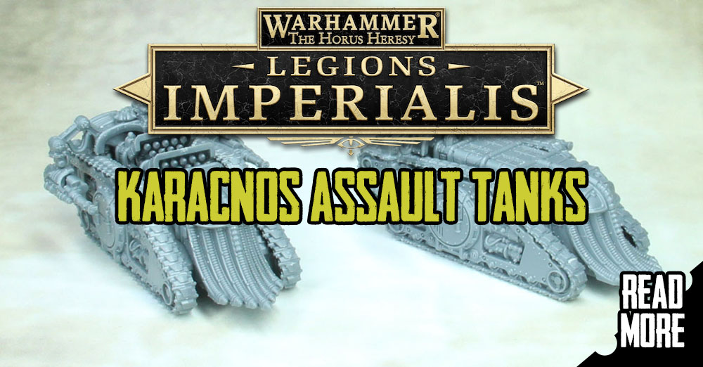 Legions Imperialis – Mechanicum Karacnos Assault Tank Squadron ...