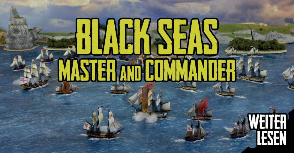 Black Seas – Master & Commander Starterset « chaosbunker.de