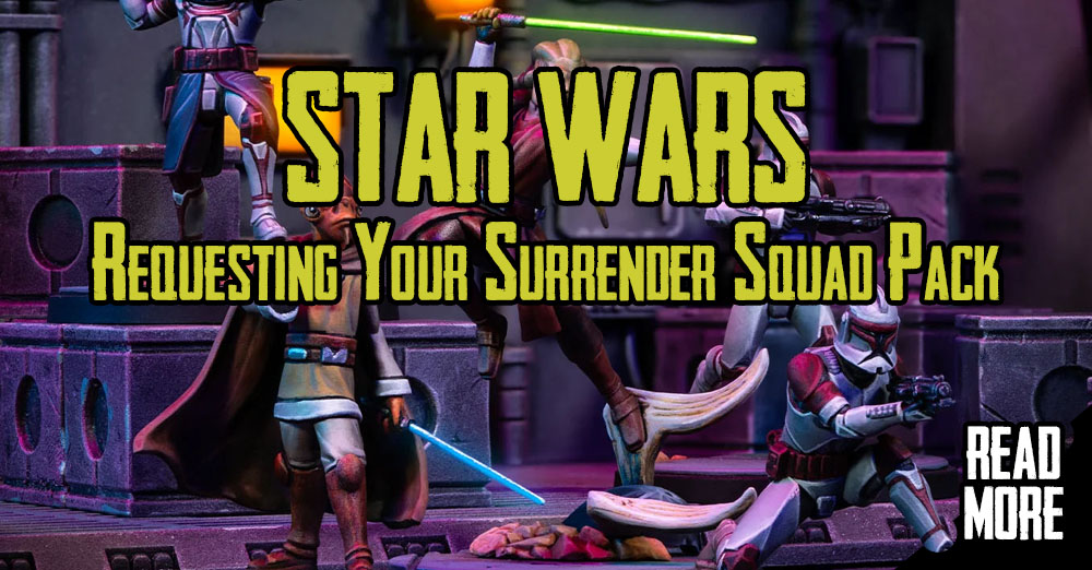 Star Wars Shatterpoint – Requesting Your Surrender Squad Pack ...