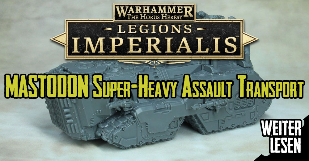 Legions Imperialis – Mastodon Super-Heavy Assault Transport ...