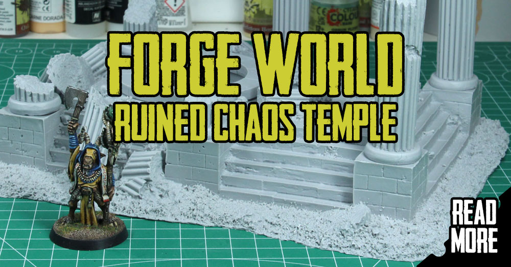 Warhammer Fantasy – Forge World Ruined Chaos Temple « chaosbunker.de